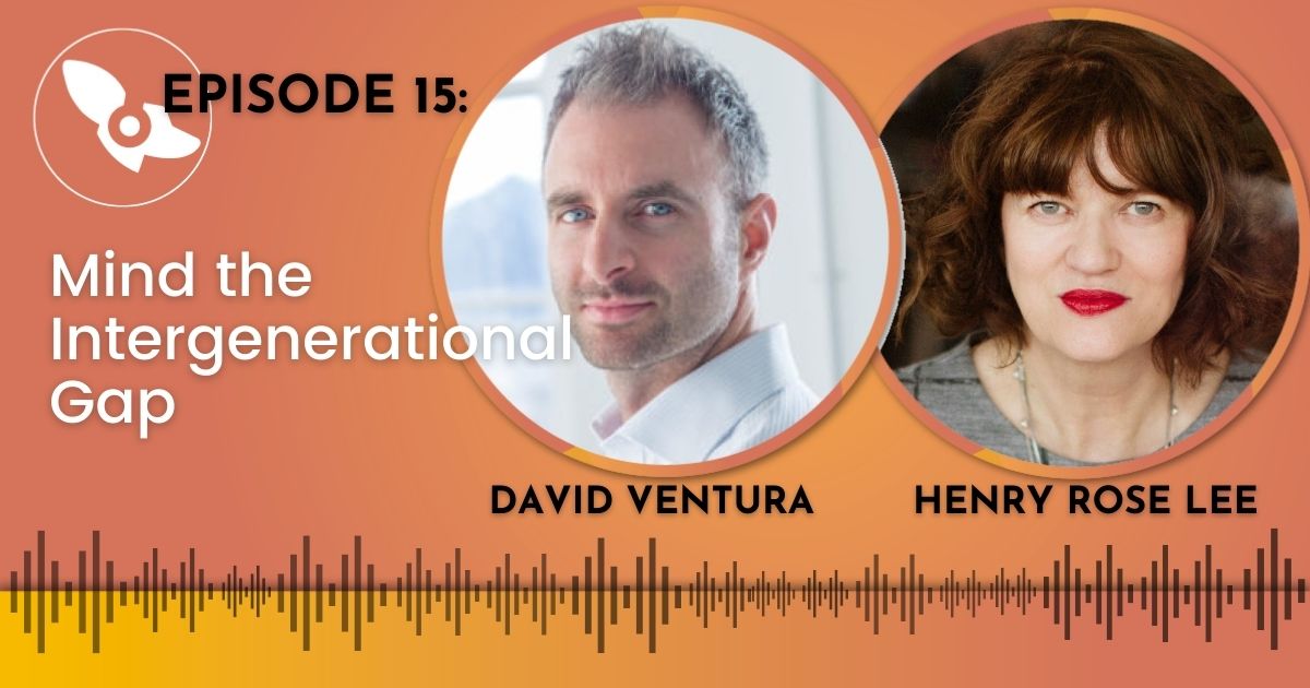 [PODCAST] Mind the Intergenerational Gap with Henry Rose Lee